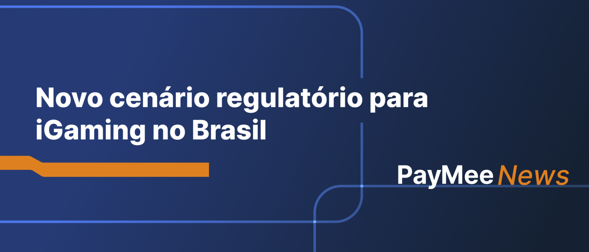 Novo cenário regulatório para iGaming no Brasil • PayMee Brasil