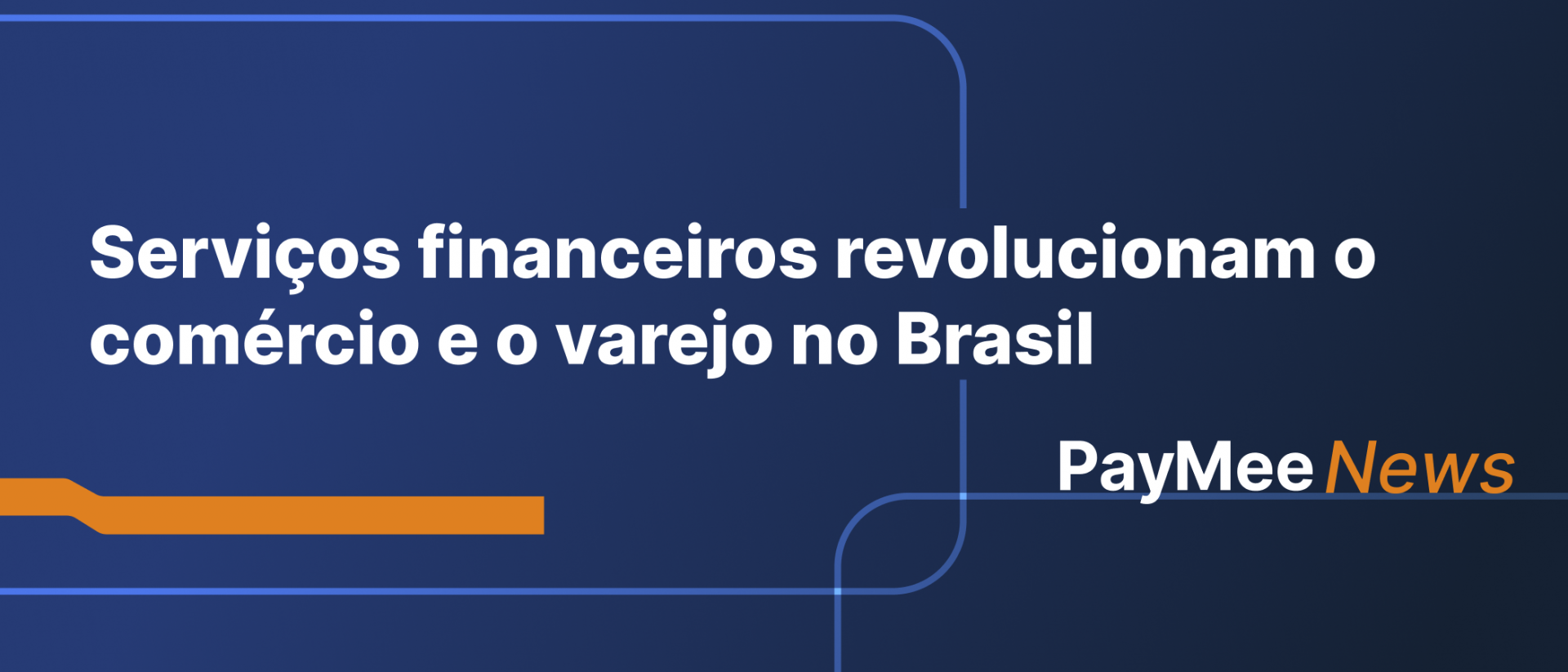 Serviços financeiros revolucionam o comércio e o varejo no Brasil ...